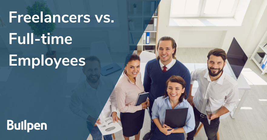 When to use freelancers vs. full-time employees | Bullpen